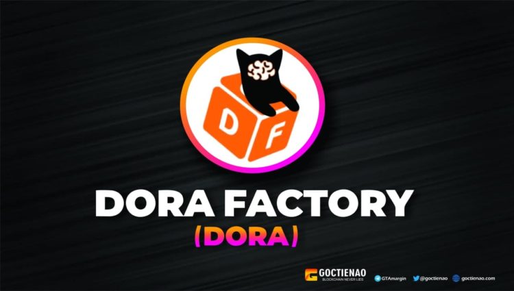 Dora Factory (DORA) là gì? Những điều cần biết khi đầu tư DORA token | Cập nhật tin tức đầu tư ...